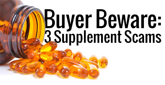 Buyer Beware: 3 Supplement Scams Effective At Thinning Your Wallet, Not ...