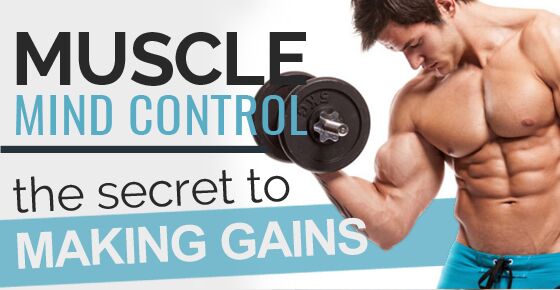 Muscle Mind Control: The Secret To Making Gains