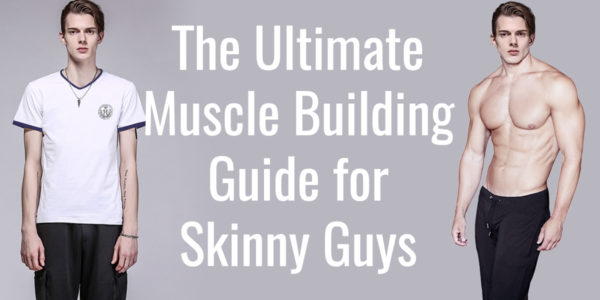 The Ultimate Muscle Building Guide for Skinny Guys - JMax Fitness