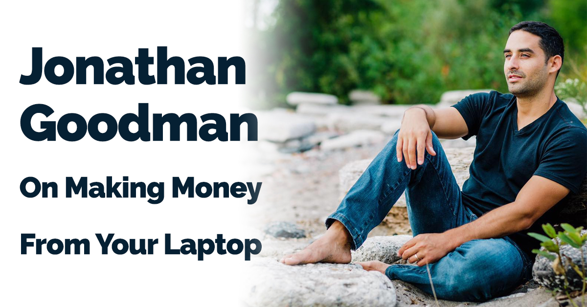 Jon Goodman On Making Money From Your Laptop - JMax Fitness